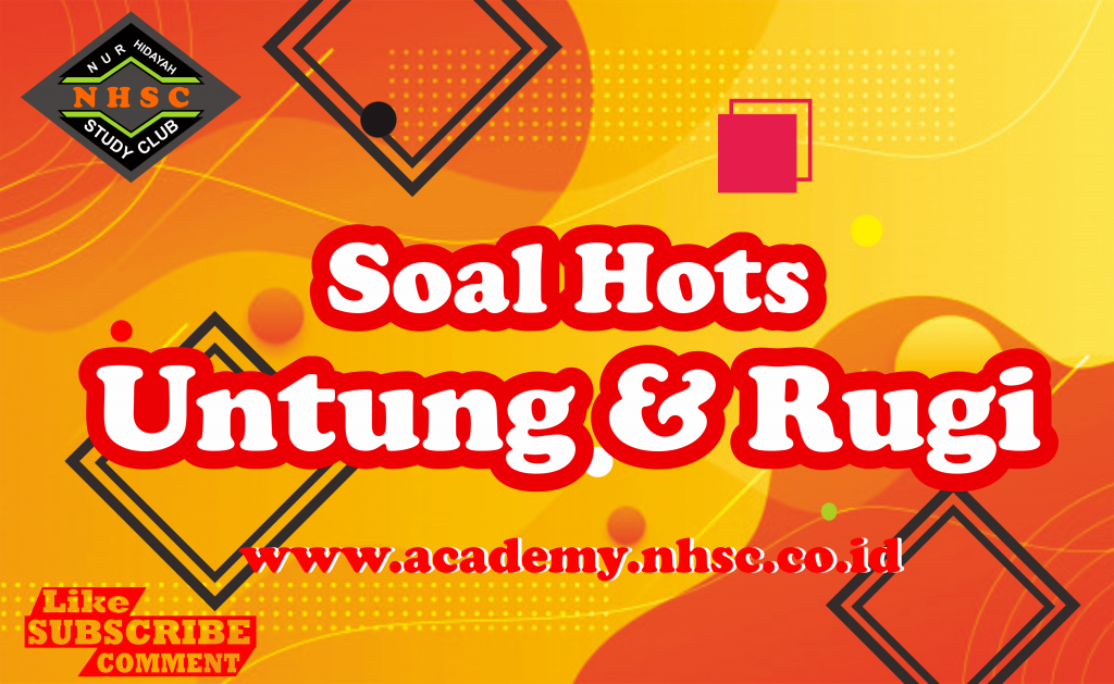 Soal Hots Untung & Rugi – LEMBAGA NHSC